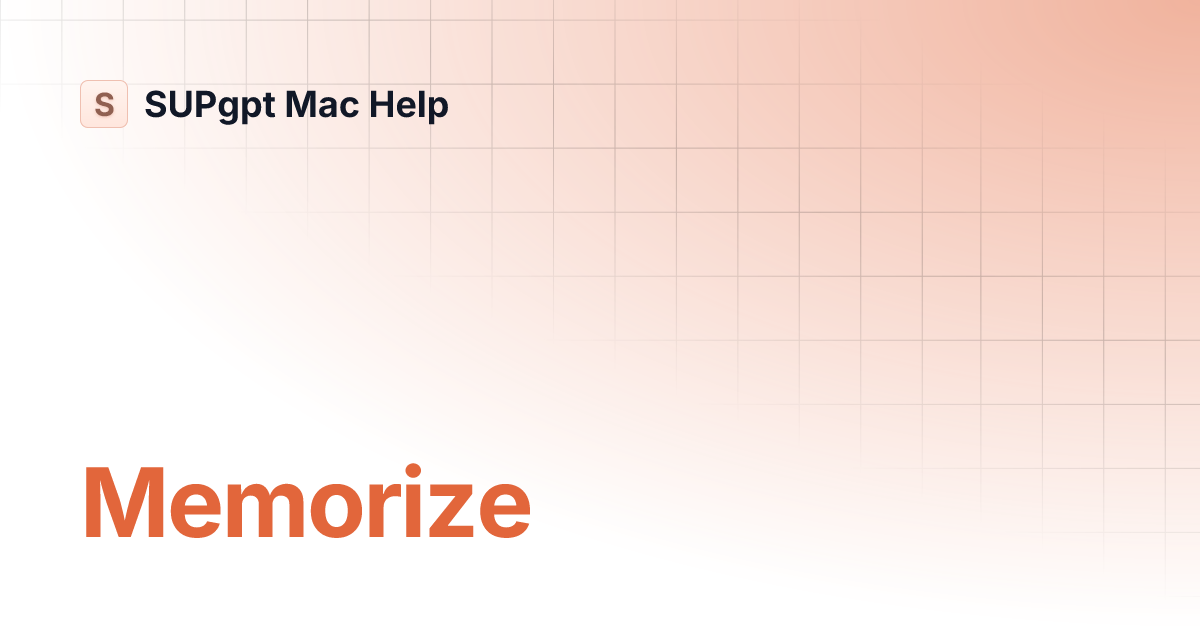 Memorize | SUPgpt Mac Help